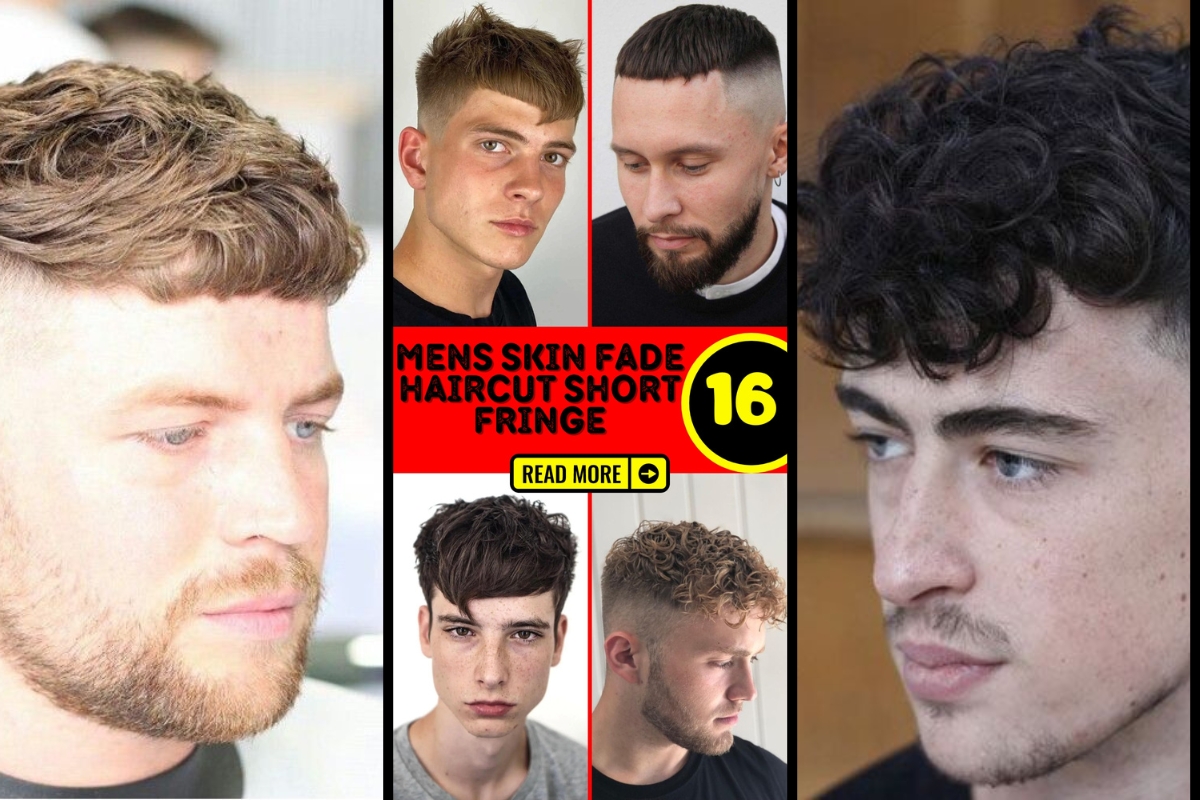The Ultimate Guide to Men's Skin Fade Haircut with Short Fringe 16 ...