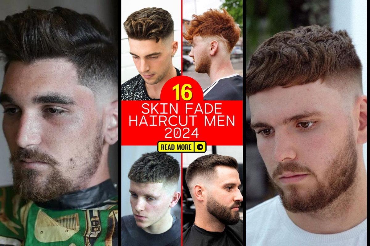 Top Men's Skin Fade Haircuts 2024: Buzzcut to Pompadour Trends